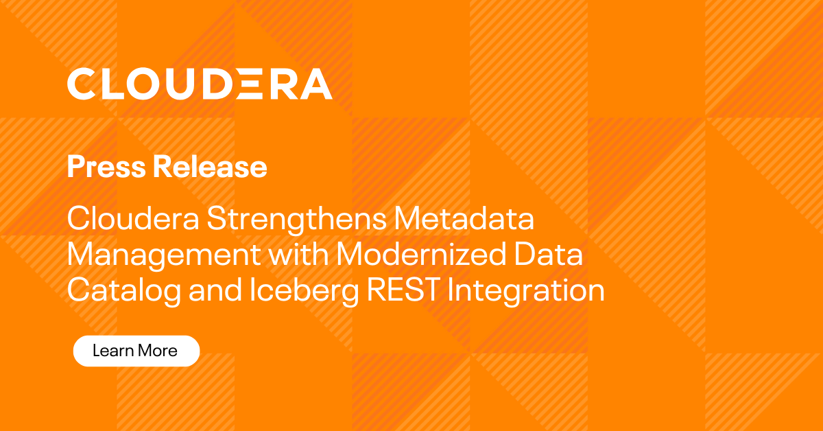 Cloudera Strengthens Metadata Management with Modernized Data Catalog and Iceberg REST Integration